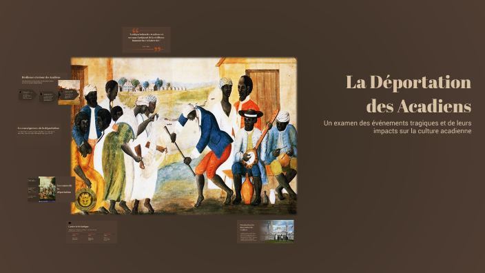 La Déportation des Acadiens by Emerson trahan on Prezi