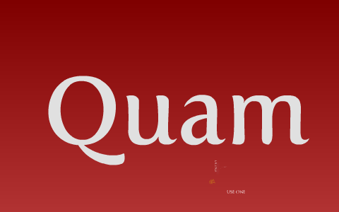Uses of Quam by luke buquicchio on Prezi