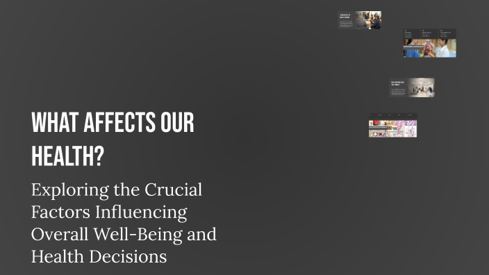 What Affects Our Health? by Joel M Evans on Prezi
