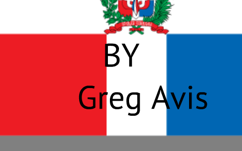 Dominican Republic by greg avis on Prezi