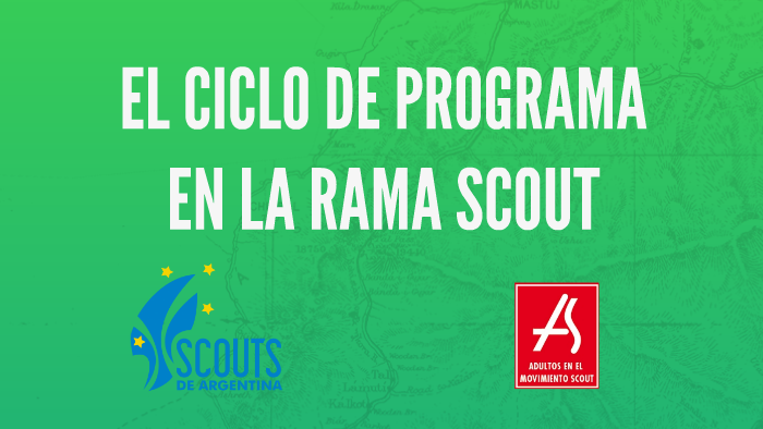 EL CICLO DE PROGRAMA EN LA RAMA SCOUT by Luciano Nuñez on Prezi
