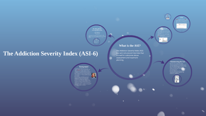 The Addiction Severity Index (ASI) by Allie Holtzman on Prezi Next
