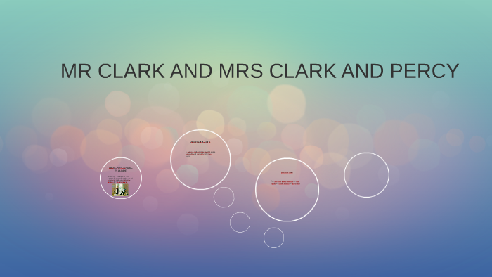 MR CLARK AND MRS CLARK AND PERCY by dudu anastasio on Prezi