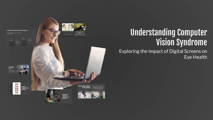 Understanding Computer Vision Syndrome by Steven Animful on Prezi
