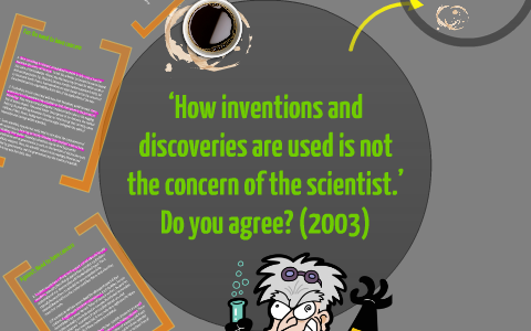 ‘How inventions and discoveries are used is not the concern of the ...