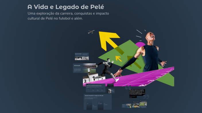 A Vida e Legado de Pelé by Alice Steffen on Prezi