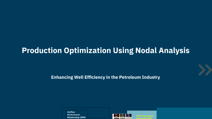 Production Optimization Using Nodal Analysis by Ahmed Nagy on Prezi