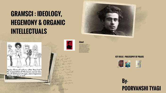 GRAMSCI : IDEOLOGY, HEGEMONY & ORGANIC INTELLECTUALS by Poorvanshi ...