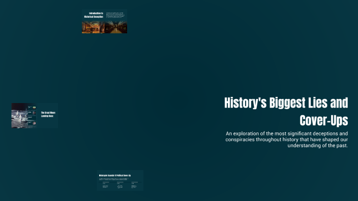 History's Biggest Lies and Cover-Ups by m n on Prezi
