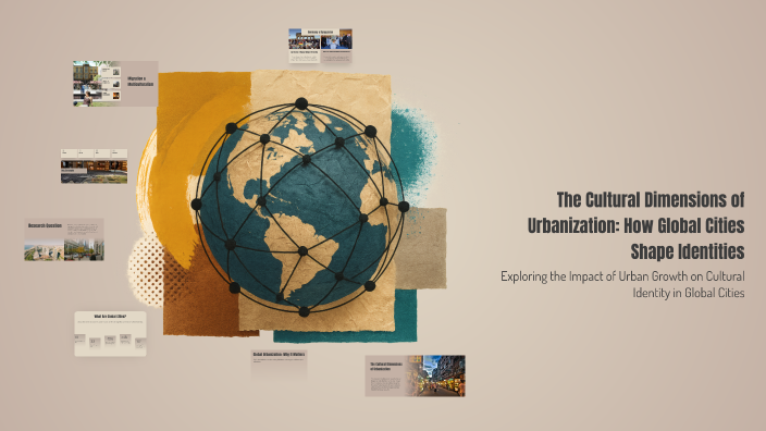 The Cultural Dimensions of Urbanization: How Global Cities Shape ...