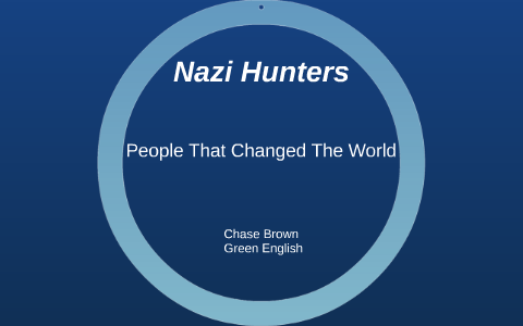 Nazi Hunters by Chase Brown on Prezi