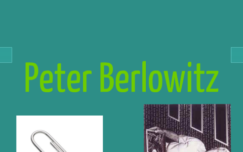 Peter Berlowitz by Chaffin R. on Prezi