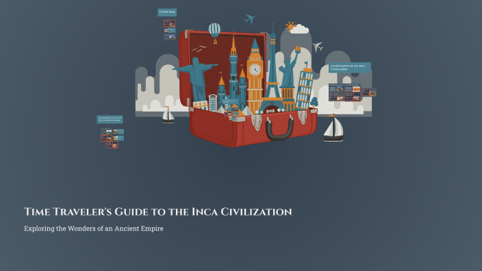 Time Traveler's Guide to the Inca Civilization by Luis Cacuango on Prezi