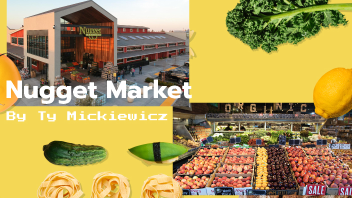 Nugget Market by Ty Mickiewicz on Prezi
