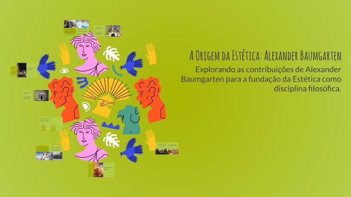 A Origem da Estética: Alexander Baumgarten by Carlos Eduardo on Prezi