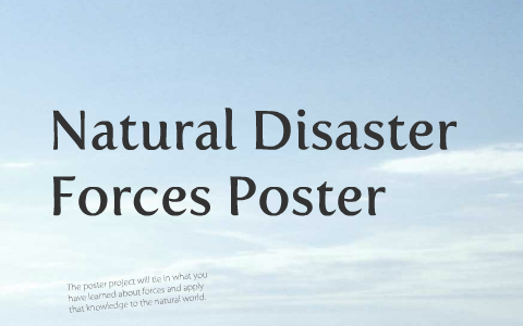 Natural Disaster Forces Poster by David Anderson on Prezi