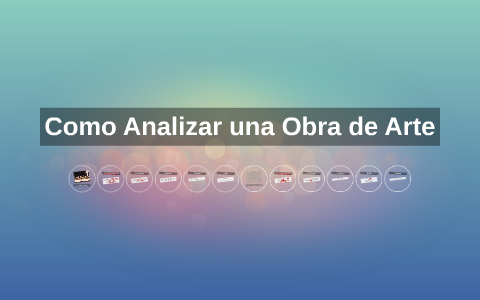 Como Analizar una Obra de Arte by Roxana Barnetche on Prezi