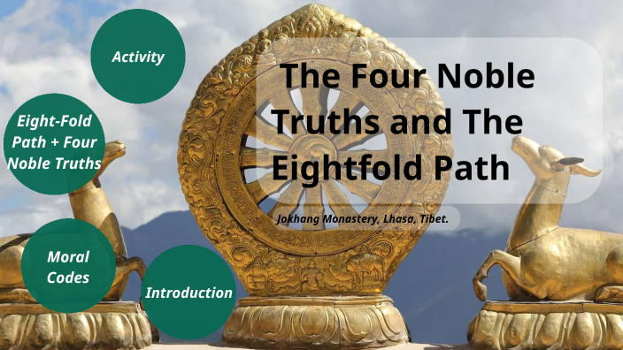 The Four Noble Truths and The Eightfold Path by Aaron Hollywood on Prezi