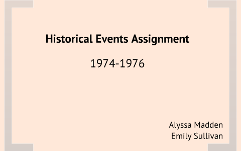 Important Historical Events 1974-76 by Emily Sullivan on Prezi