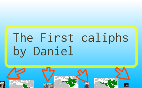 The First Four Caliphs Of Islam by Daniel S on Prezi