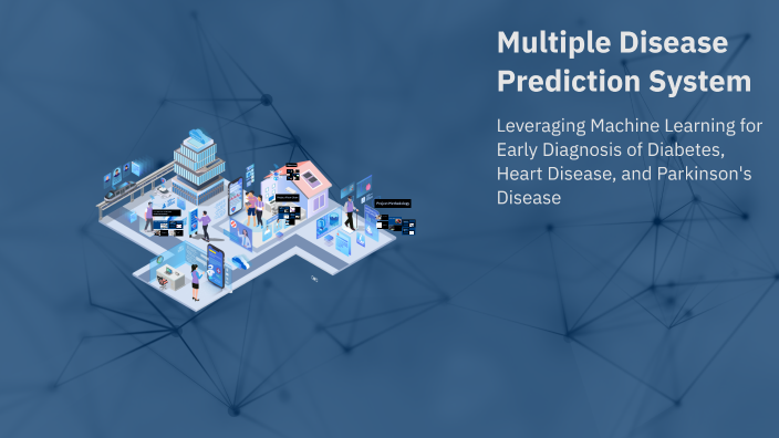 Multiple Disease Prediction System by HARSH GUPTA on Prezi