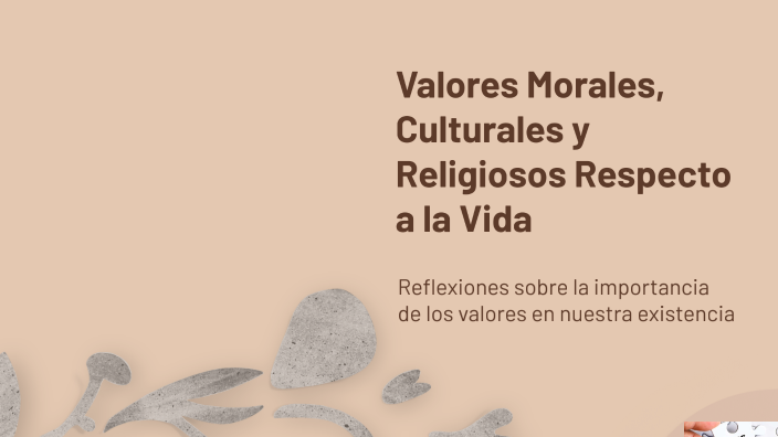 Valores Morales, Culturales y Religiosos Respecto a la Vida by wendy ...