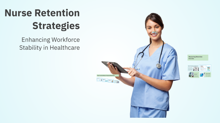 Nurse Retention Strategies by Susan Hussey on Prezi