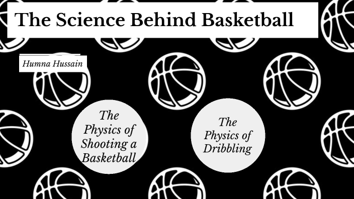 The Science Behind Basketball by Humna Hussain on Prezi