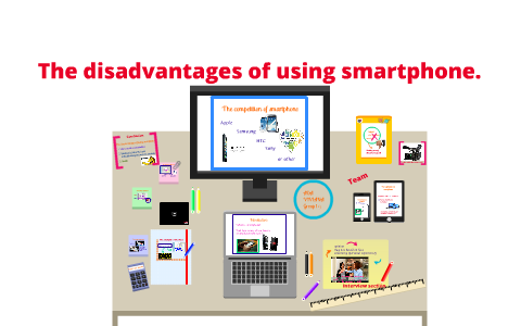 The disadvantages of using smartphone. by da da on Prezi