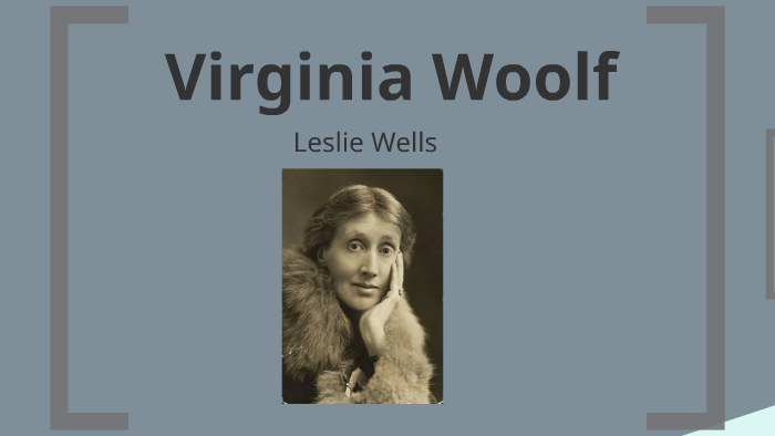 Virginia Woolf by Leslie Wells on Prezi