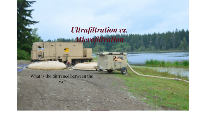 Ultrafiltration vs. Microfiltration by jessica kelley on Prezi