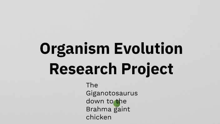 Organism Evolution Research Project by Jackson Gore on Prezi