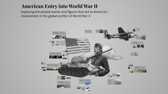 American Entry into World War II by Benjamin Halverson on Prezi