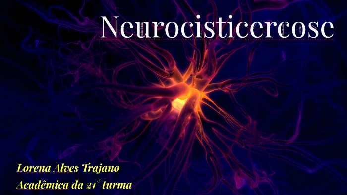 Neurocisticercose by Lorena Alves on Prezi