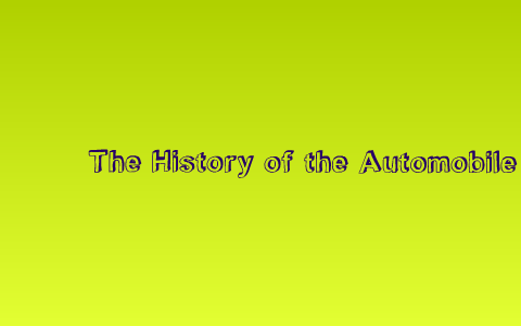 The History of the Automobile by Emma Stoltz on Prezi