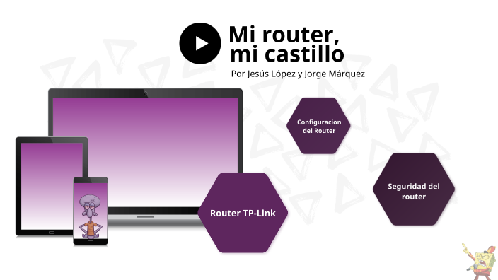 Mi Router, mi castillo by Jesús López Pérez on Prezi
