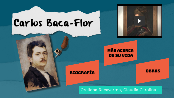 Carlos Baca-Flor by Claudia Carolina Orellana Recavarren on Prezi