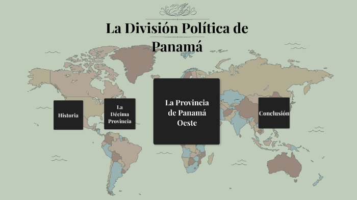Division Politica de Panama by Jose Trelles on Prezi