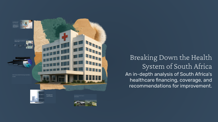 Breaking Down the Health System of South Africa by Zoey Steel on Prezi