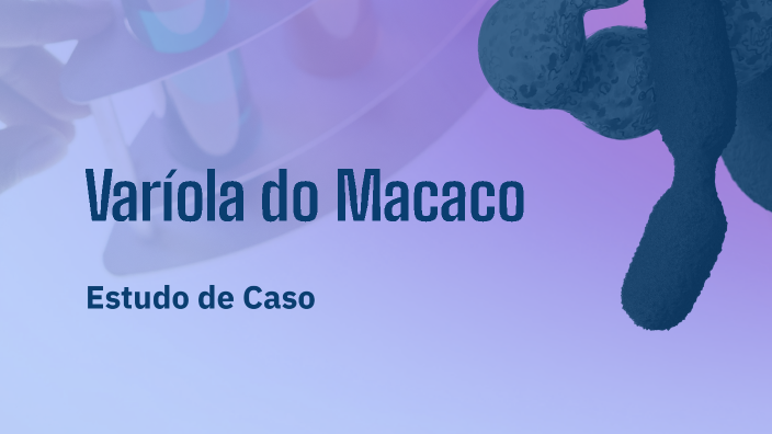 Varíola: Um Caso Atual by mario neto on Prezi