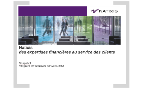 Présentation de Natixis (actualisée avec les résultats annuels 2013) by ...