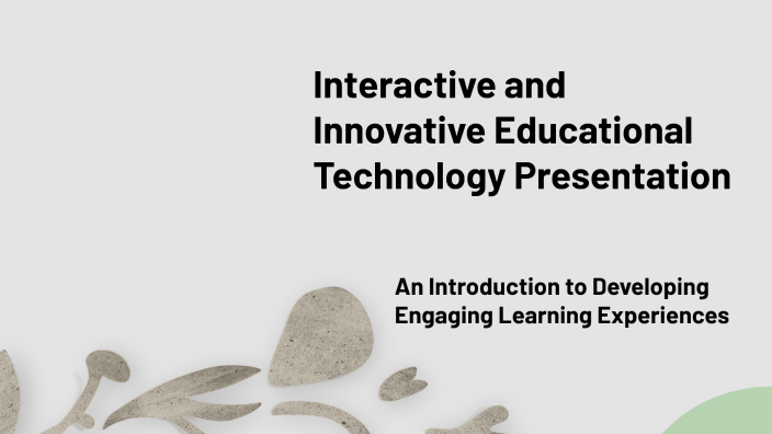 Interactive and Innovative Educational Technology Presentation by Marinel Gloria on Prezi