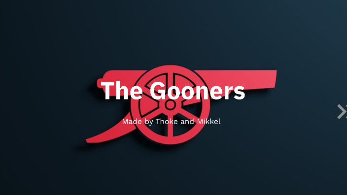 The Gooners by yvjnavYqkb aMf9djl9k8 on Prezi