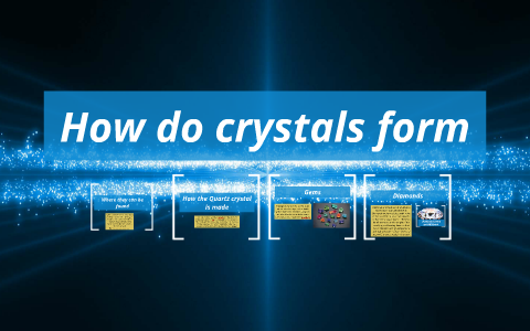 How do crystals form by on Prezi