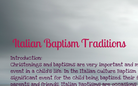 Italian Baptism Traditions by Carol Wu on Prezi