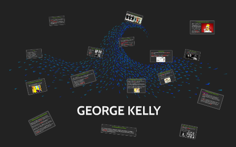 GEORGE KELLY by on Prezi