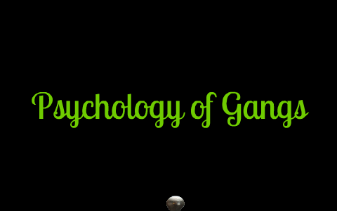 Psychology of Gangs by Indira Bertarioni on Prezi