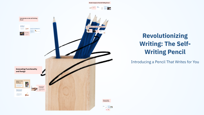 Revolutionizing Writing: The Self-Writing Pencil by Alivia S on Prezi