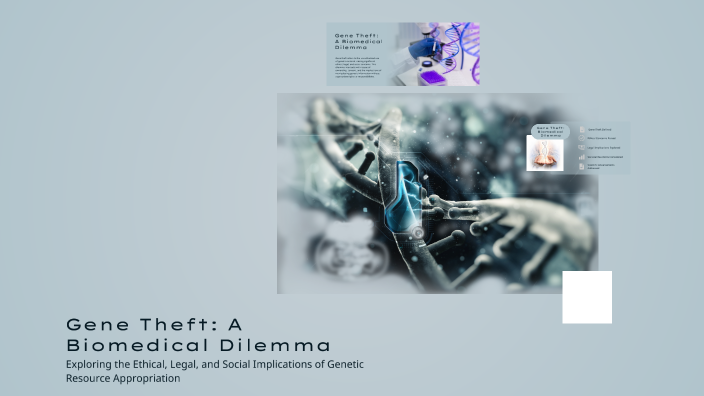Gene Theft: A Biomedical Dilemma by Mia Bruce on Prezi