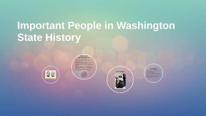 Important People in Washington State History by Haley Djenaba on Prezi